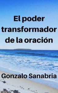 El poder transformador de la oración según la Biblia