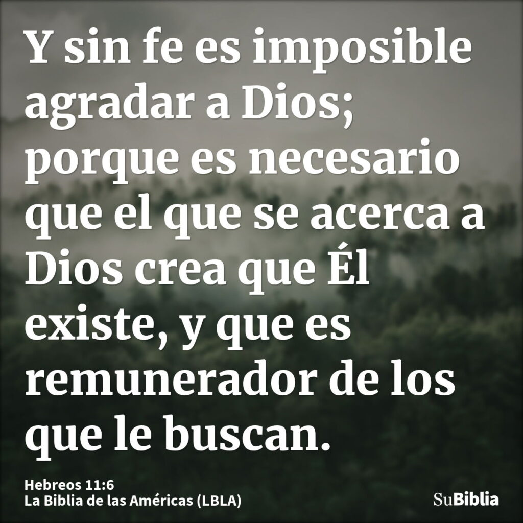 La importancia de la fe para agradar a Dios (Hebreos 11:6)